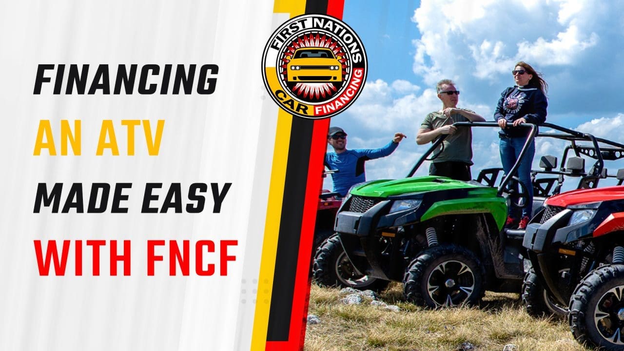 Financing an ATV Made Easy with First Nations Powersports Financing - First Nations Car Financing
